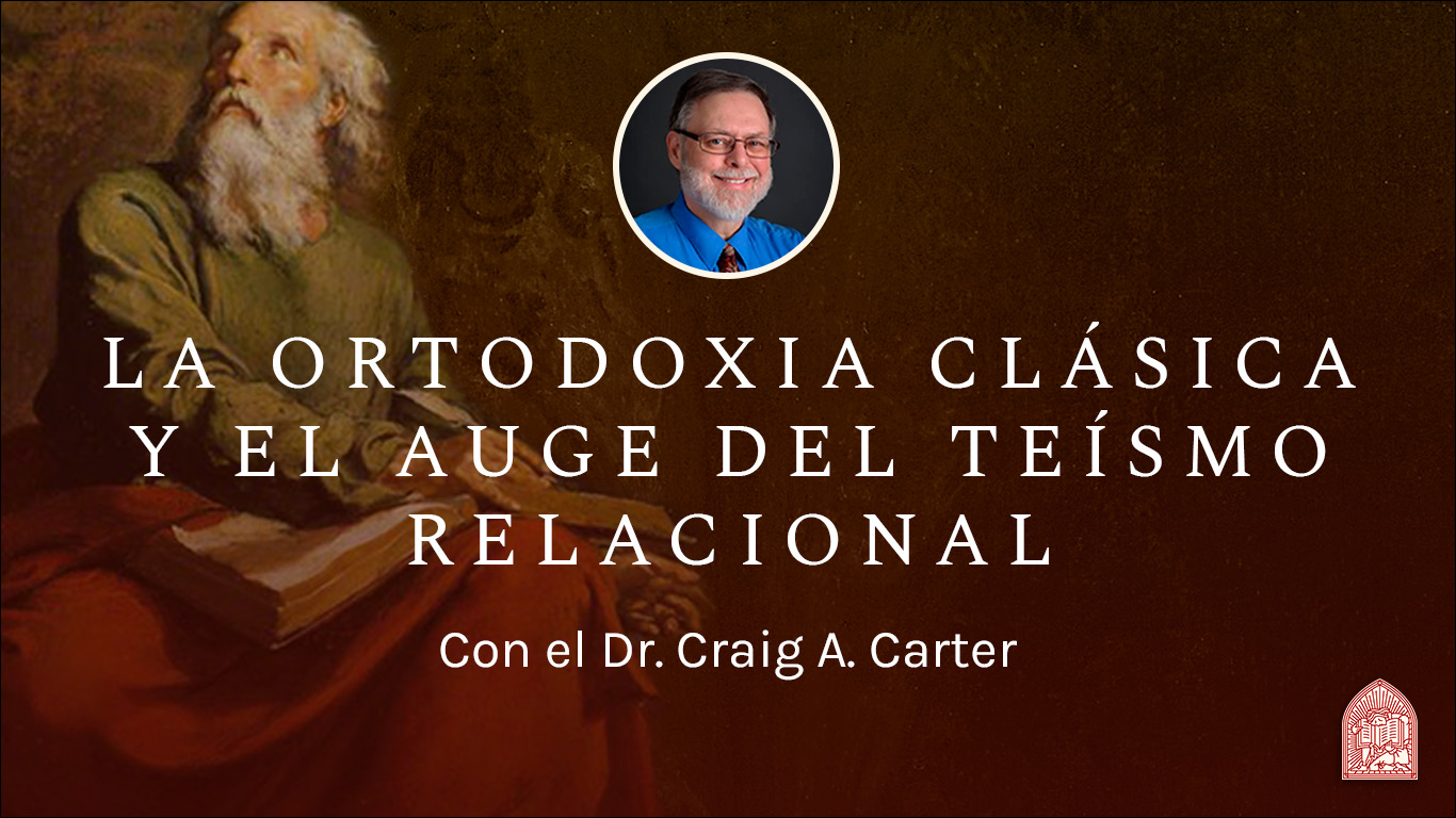 La ortodoxia clásica y el auge del teísmo relacional - Sacra Teología